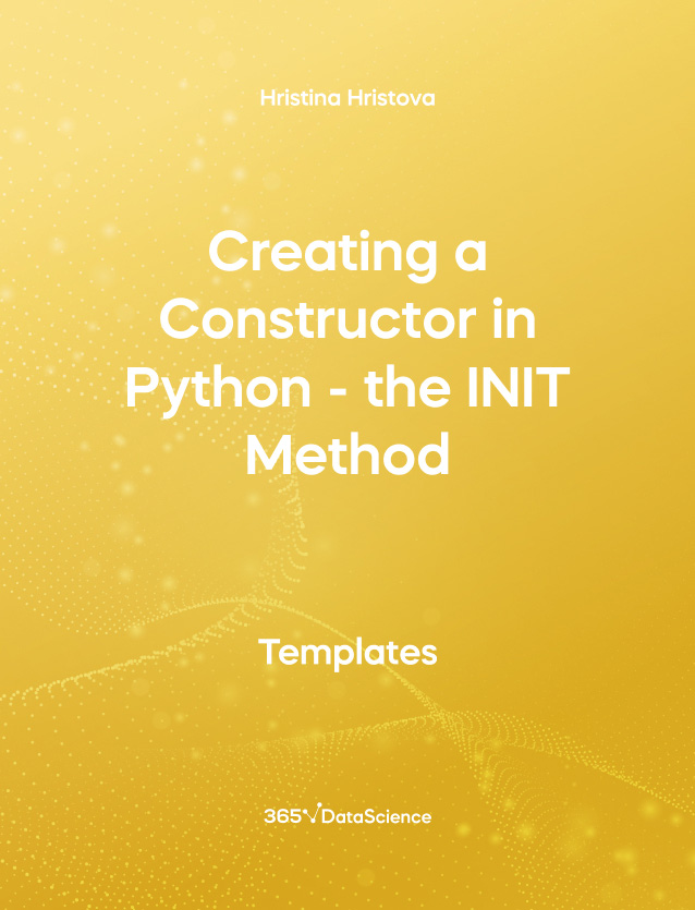 Creating A Constructor In Python The INIT Method Template 365 Data Science
