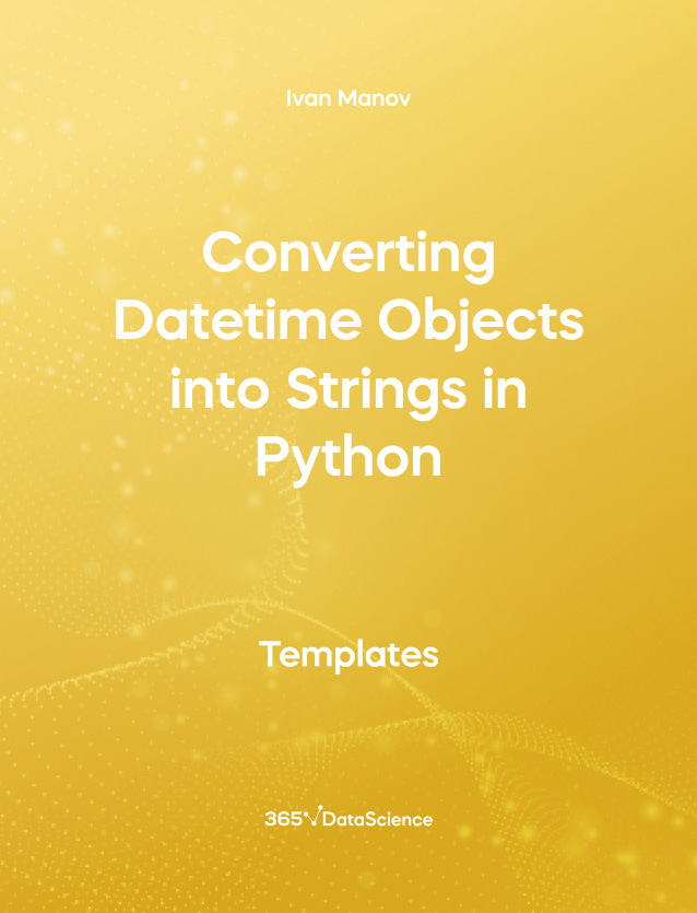 Converting Datetime Objects Into Strings In Python Template 365 